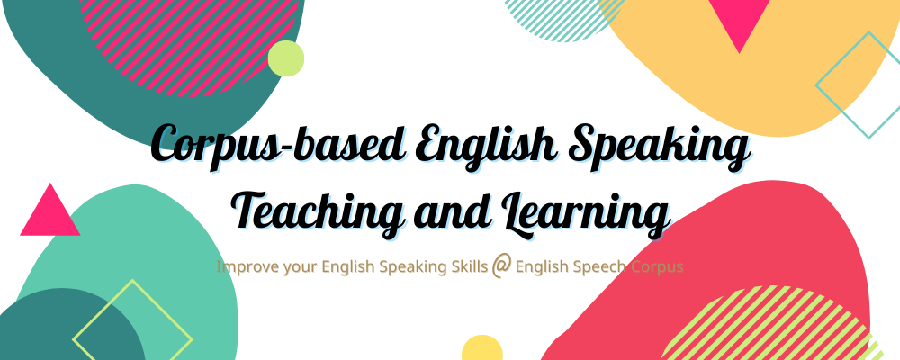 Corpus-based English Speaking Teaching and Learning